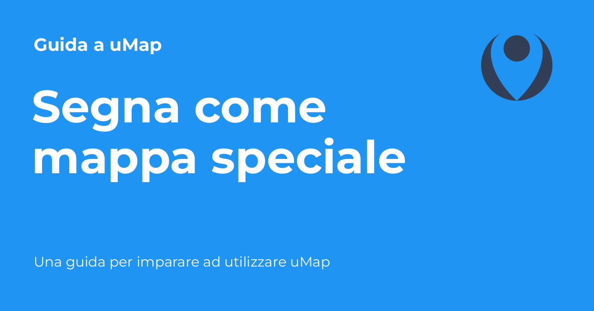 Segna come mappa speciale - Guida a uMap