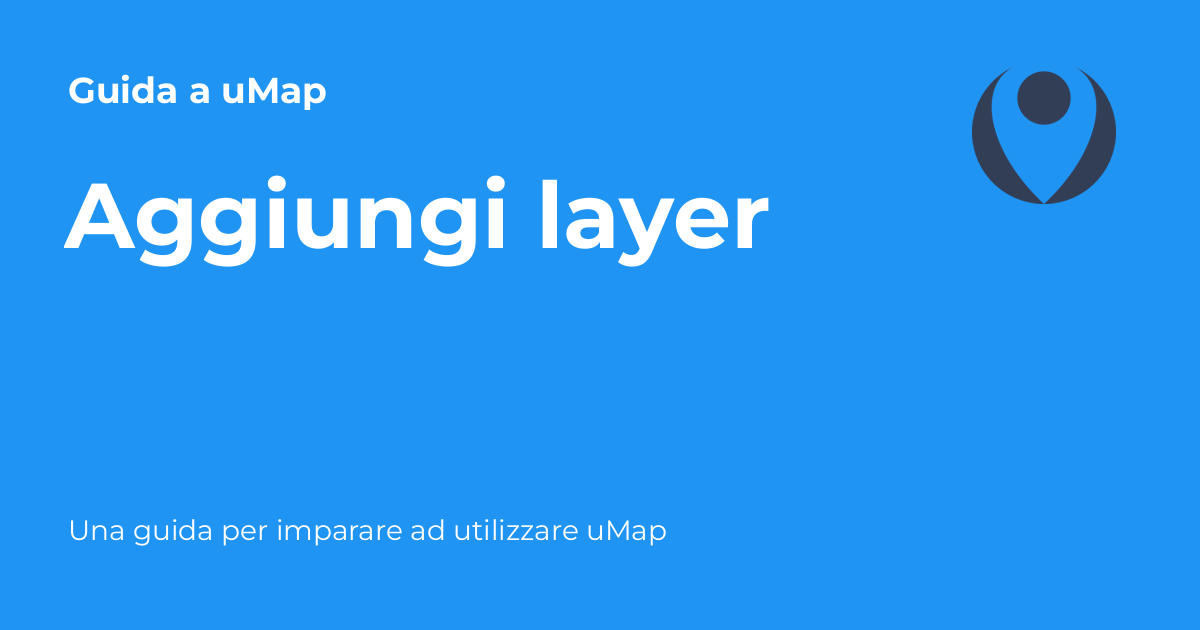 Aggiungi layer - Guida a uMap